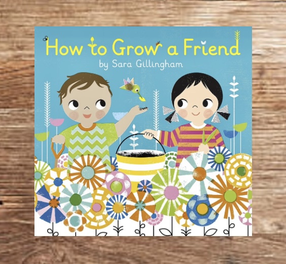 “How to Grow a Friend” by Sara Gillingham