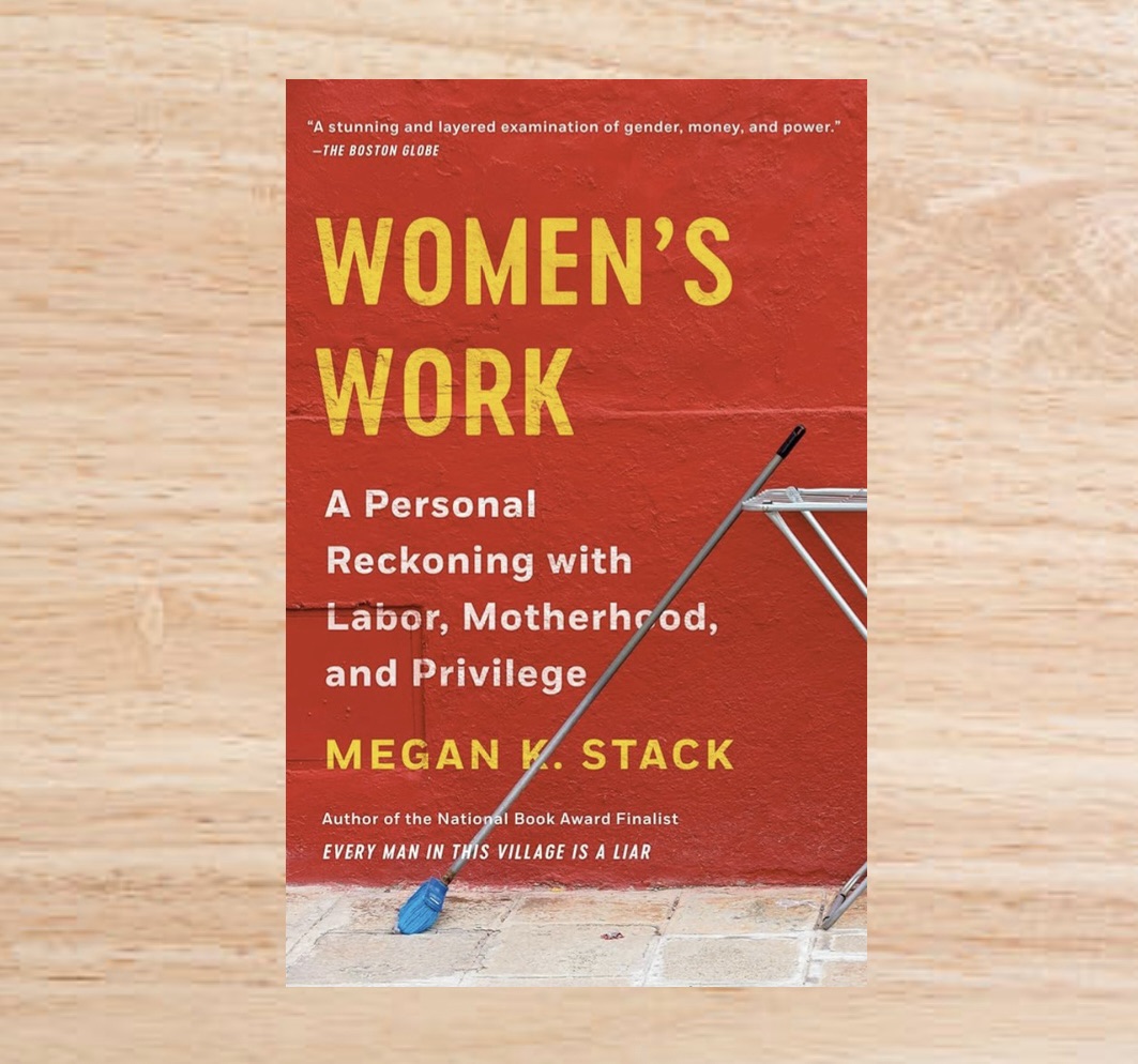 “Women’s Work” by Megan K. Stack — From A Nanny’s Perspective